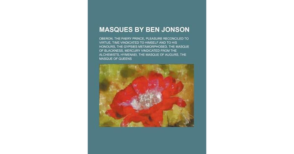 Masques by Ben Jonson: Oberon, the Faery Prince, Pleasure Reconciled to ...