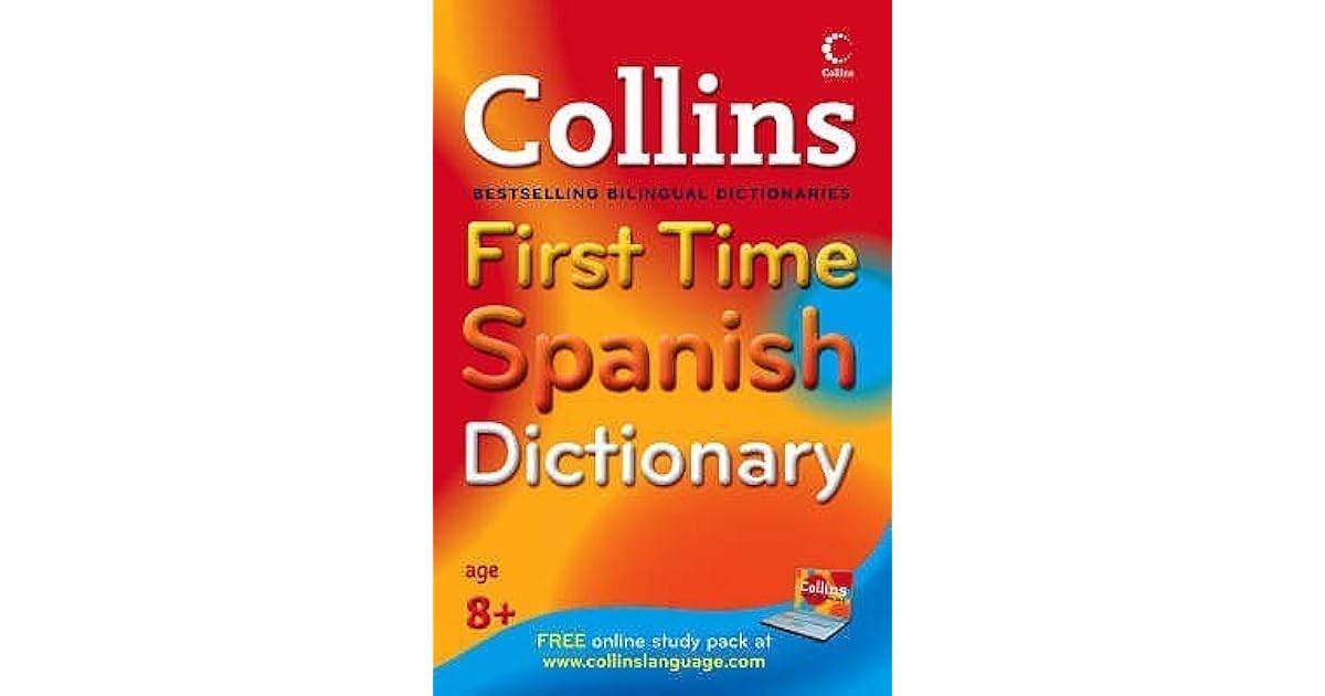 Collins First Time Spanish Dictionary by Collins Publishers Staff