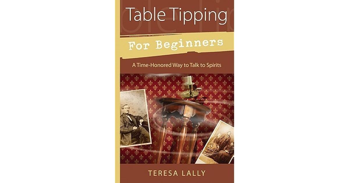 Table Tipping for Beginners: A Time-Honored Way to Talk to Spirits by ...