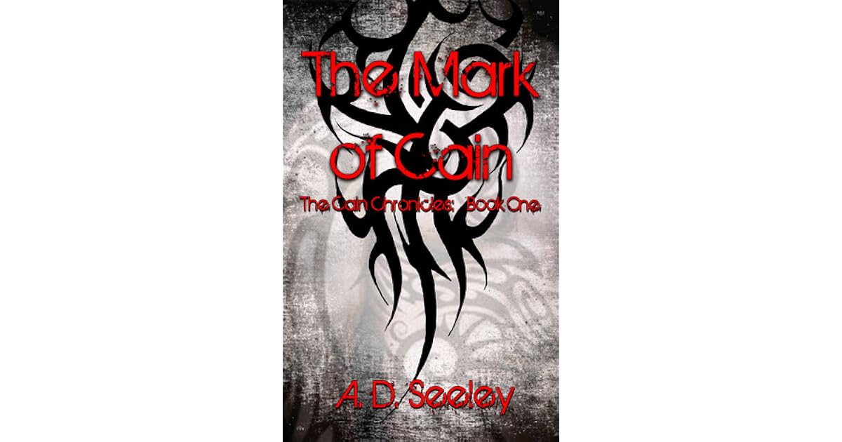 The Mark of Cain (The Cain Chronicles #1) by A.D. Seeley