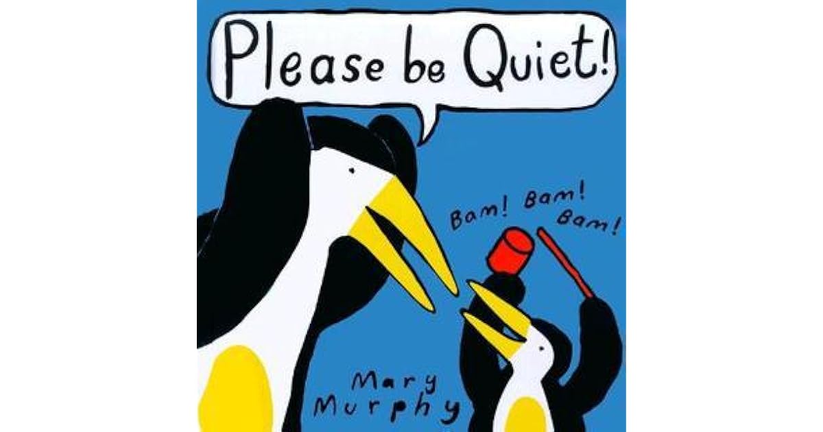 Please Be Quiet! by Mary Murphy