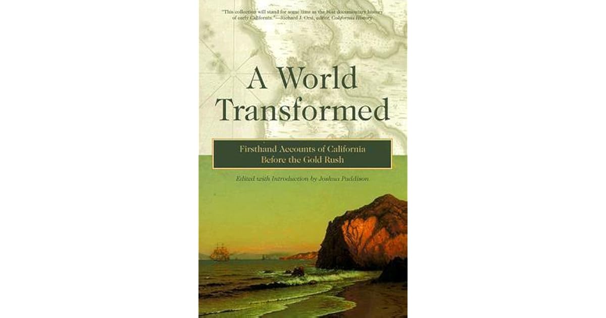 A World Transformed: Firsthand Accounts of California Before the Gold ...