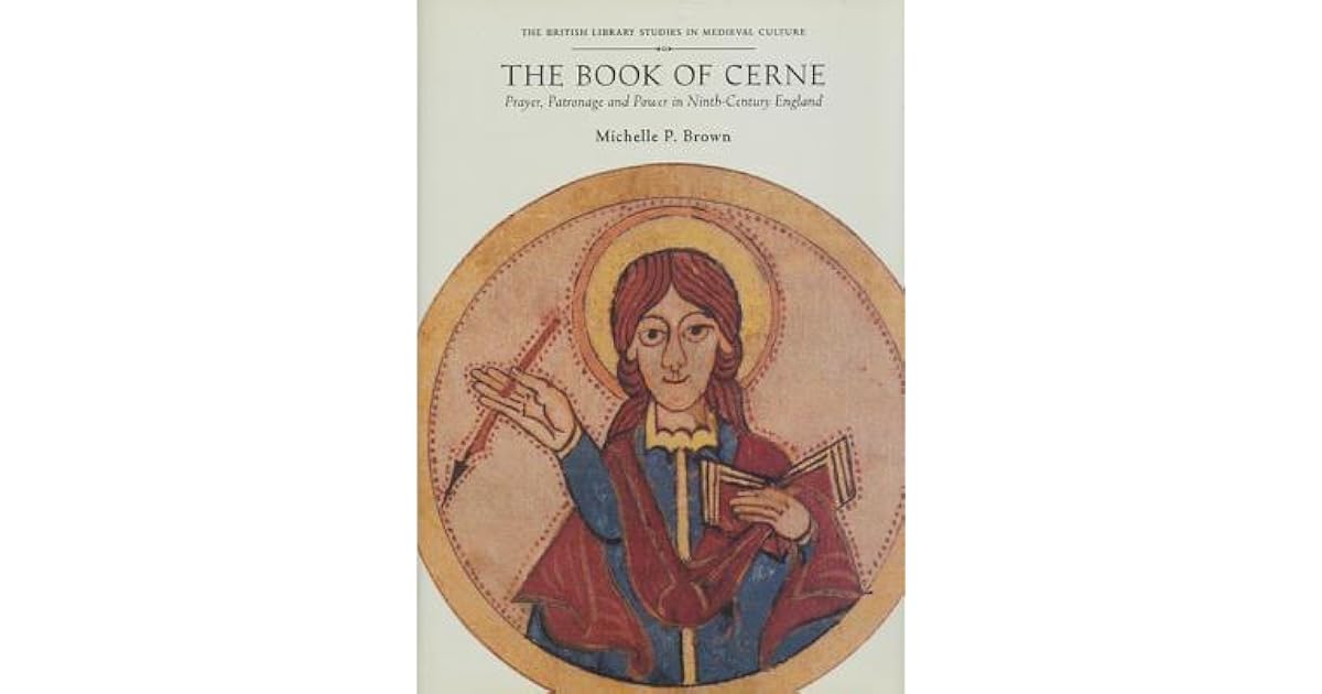 The Book of Cerne: Prayer, Patronage and Power in Ninth-Century England ...