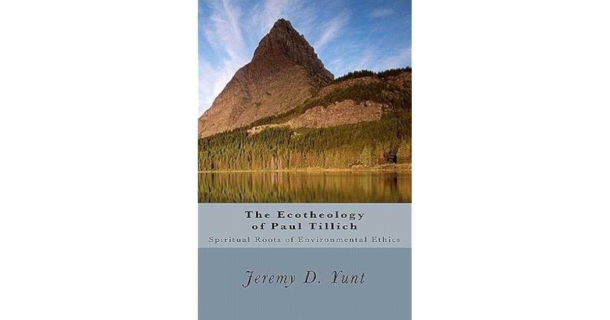 The Ecotheology of Paul Tillich: The Spiritual Roots of Environmental ...
