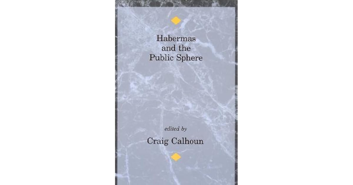 Habermas and the Public Sphere by Craig J. Calhoun