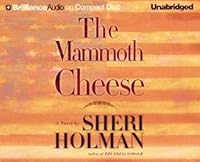 The Mammoth Cheese by Sheri Holman