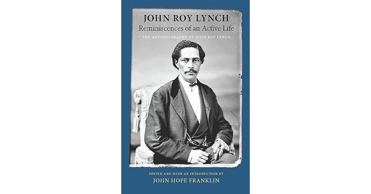 Reminiscences of an Active Life: The Autobiography of John Roy Lynch by ...