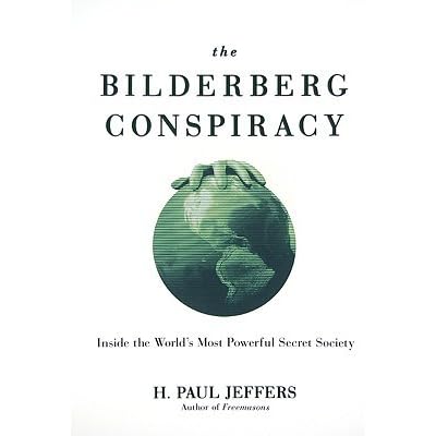 The Bilderberg Conspiracy by H. Paul Jeffers — Reviews, Discussion ...