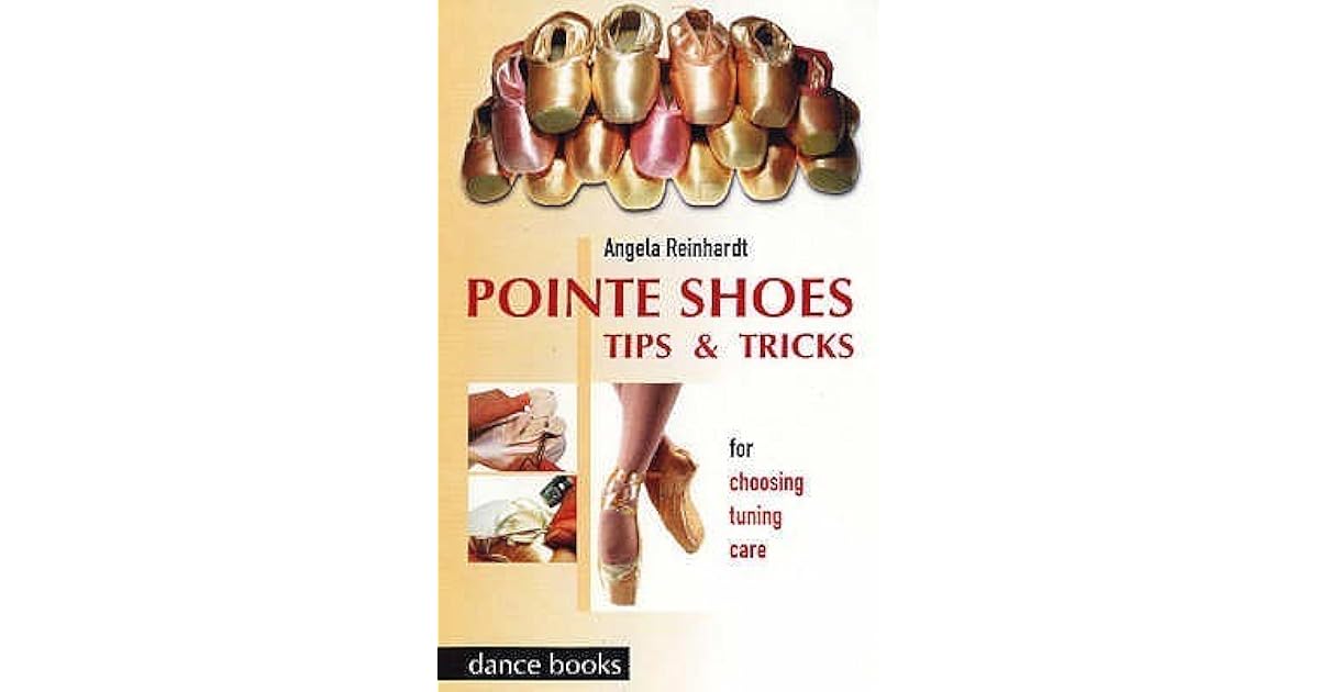 Pointe Shoes Tips and Tricks by Angela Reinhardt