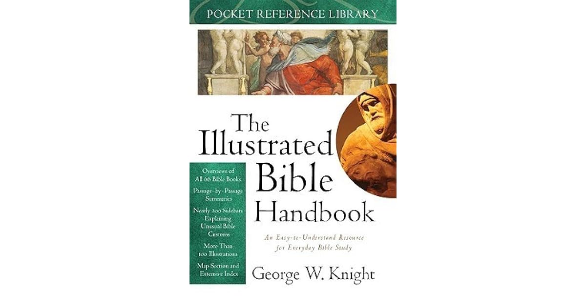 The Illustrated Bible Handbook by George W. Knight III