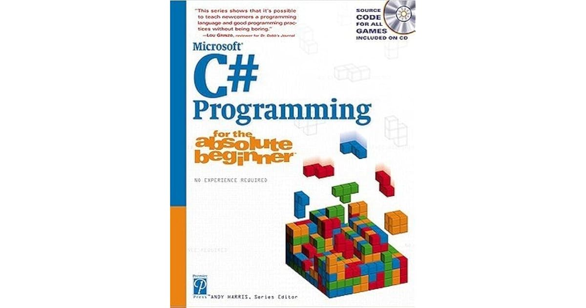 C# Programming for the Absolute Beginner by Andy Harris