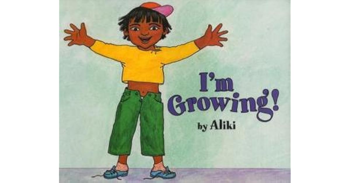 I'm Growing! by Aliki