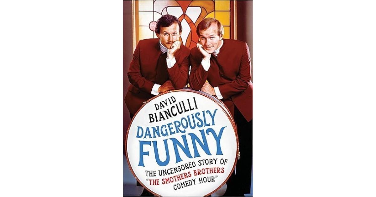 Dangerously Funny: The Uncensored Story of "The Smothers Brothers ...