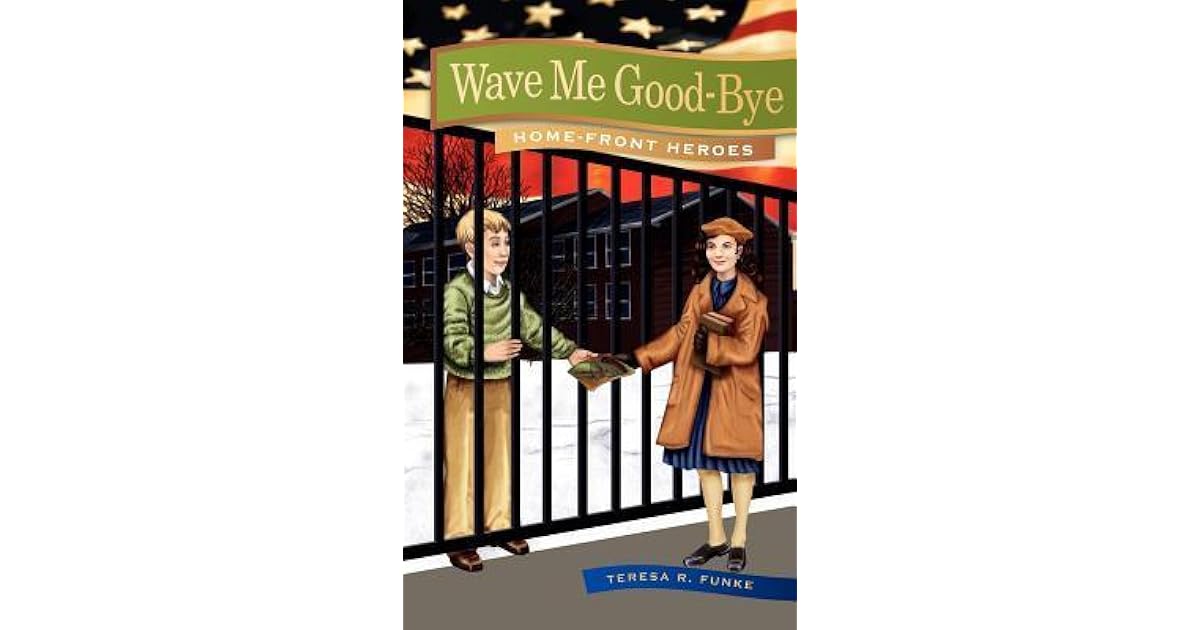 Wave Me Good-bye by Teresa R. Funke