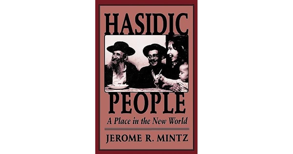 Hasidic People: A Place in the New World by Jerome R. Mintz