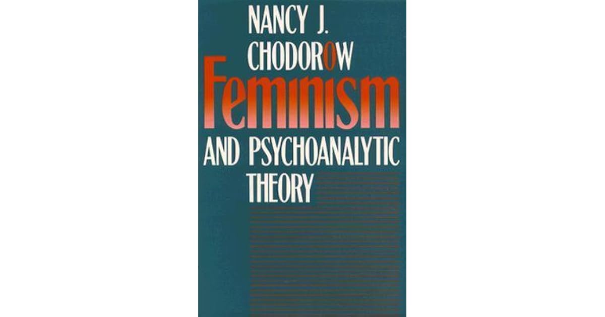 Feminism and Psychoanalytic Theory by Nancy J. Chodorow