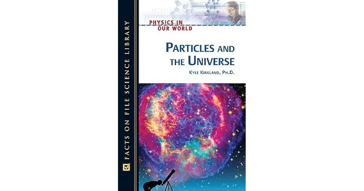 Particles and the Universe by Kyle Kirkland