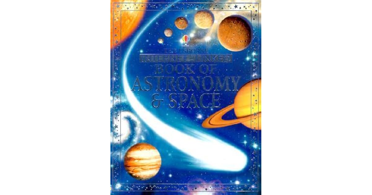 The Usborne Internet-Linked Book of Astronomy & Space by Lisa Miles