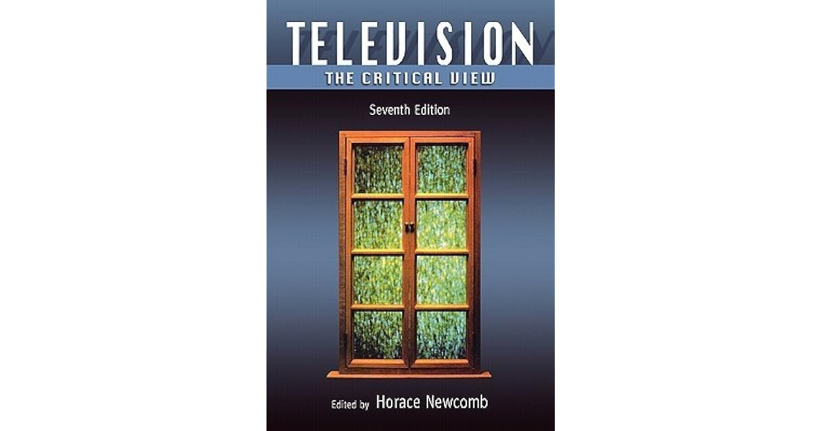Television: The Critical View by Horace Newcomb