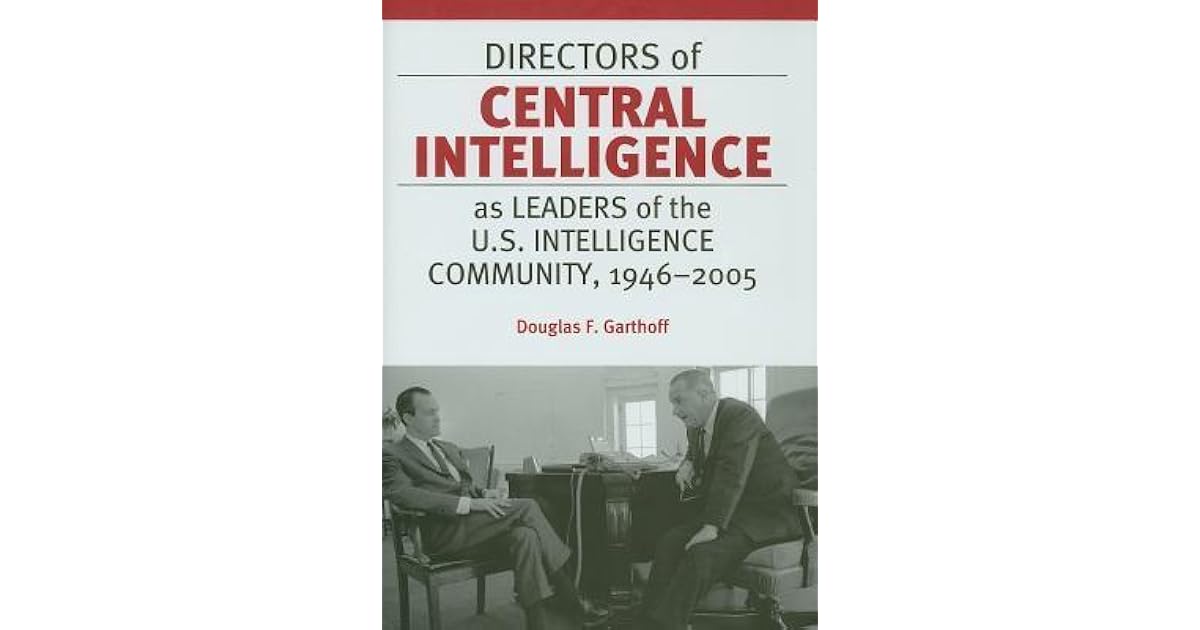 Directors of Central Intelligence as Leaders of the U.S. Intelligence ...