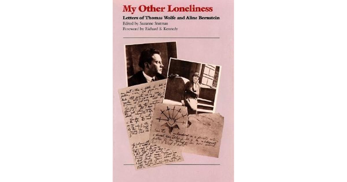 My Other Loneliness: Letters of Thomas Wolfe and Aline Bernstein by ...