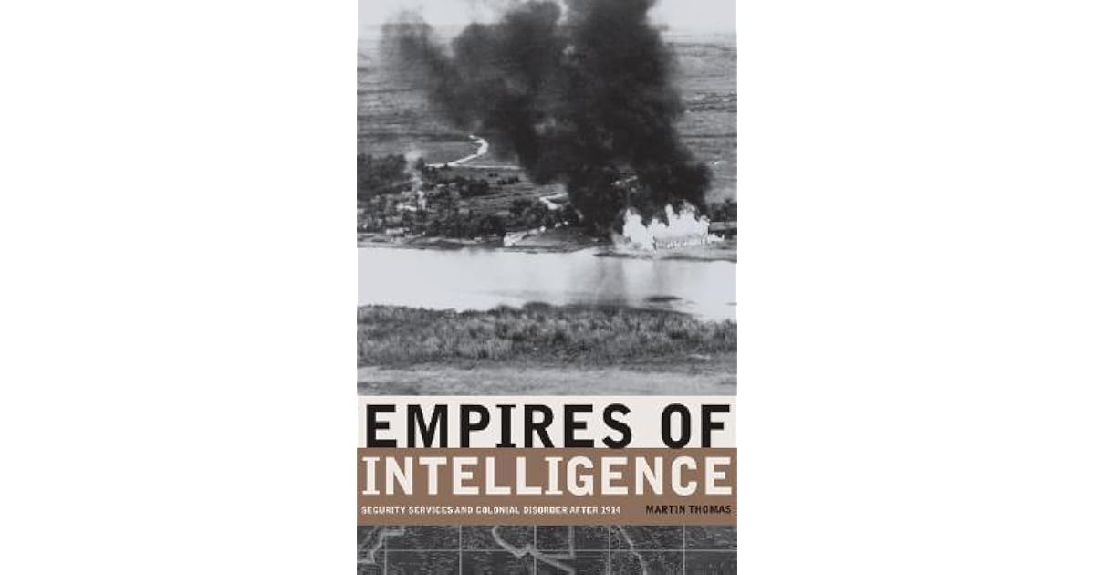 Empires of Intelligence: Security Services and Colonial Disorder after ...