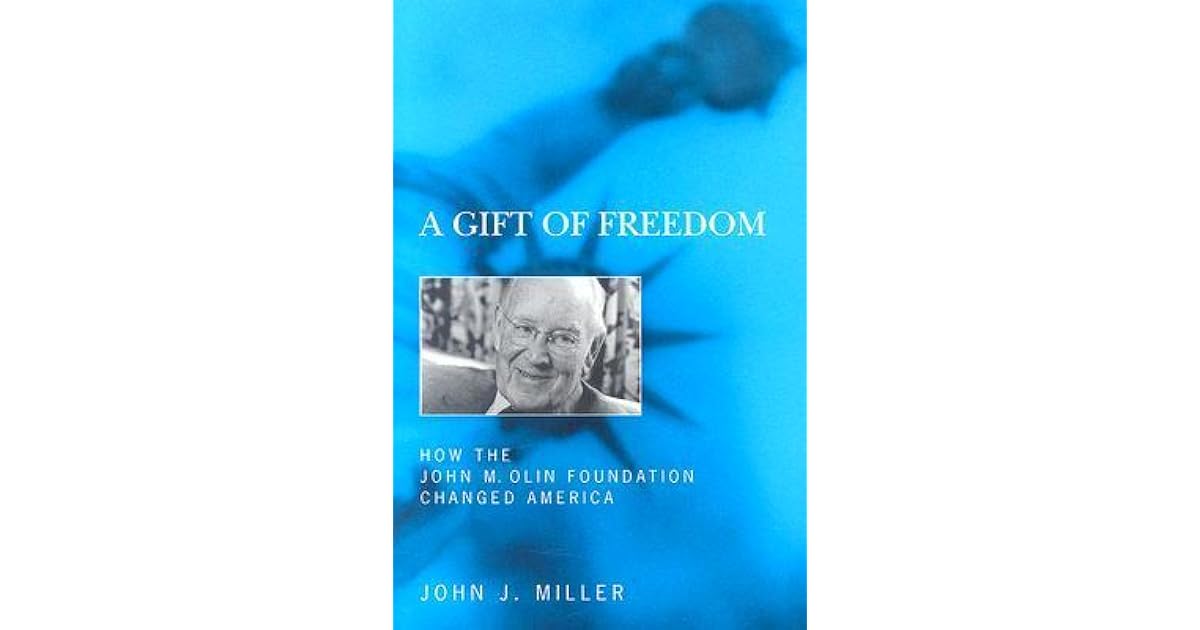 A Gift of Freedom: How the John M. Olin Foundation Changed America by ...