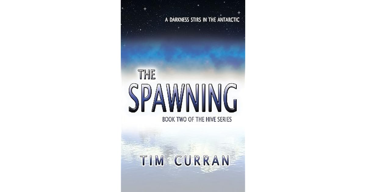 The Spawning: Book Two of The Hive Series by Tim Curran