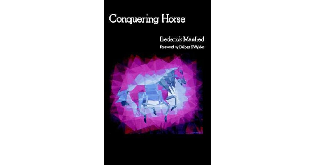 Conquering Horse by Frederick Manfred
