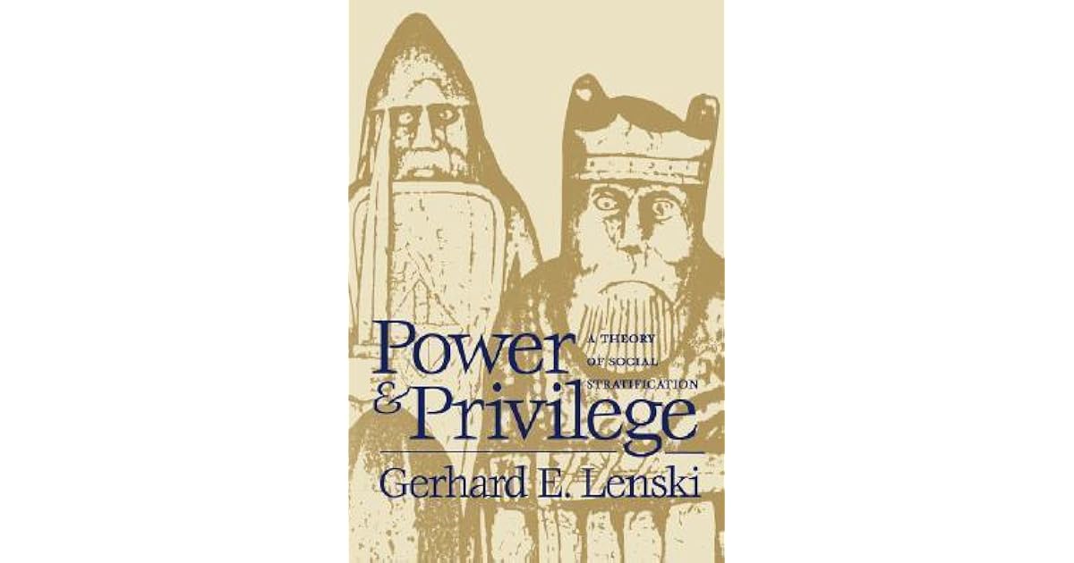 Power and Privilege: A Theory of Social Stratification by Gerhard E. Lenski