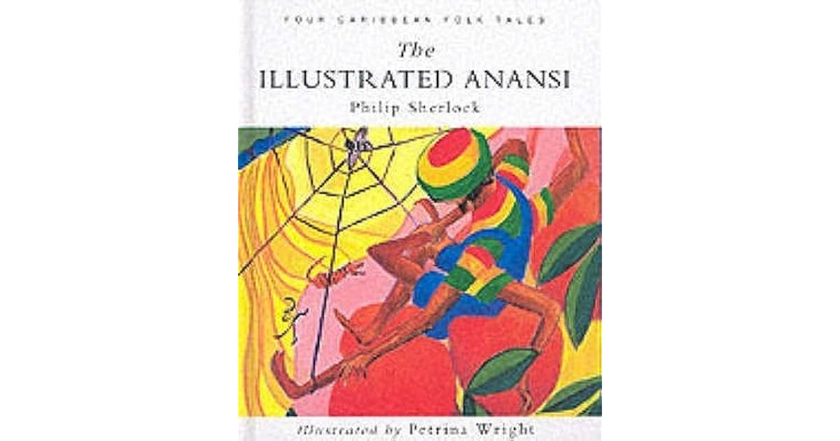 The Illustrated Anansi: Four Caribbean Folk Tales by Philip M. Sherlock