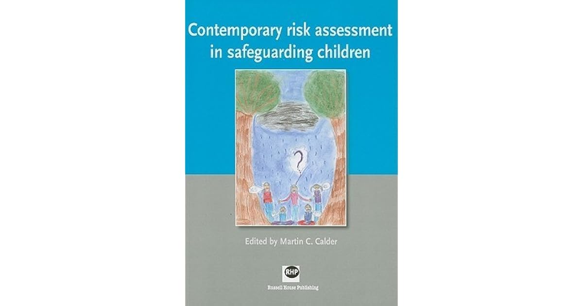 Contemporary Risk Assessment in Safeguarding Children by Martin C. Calder