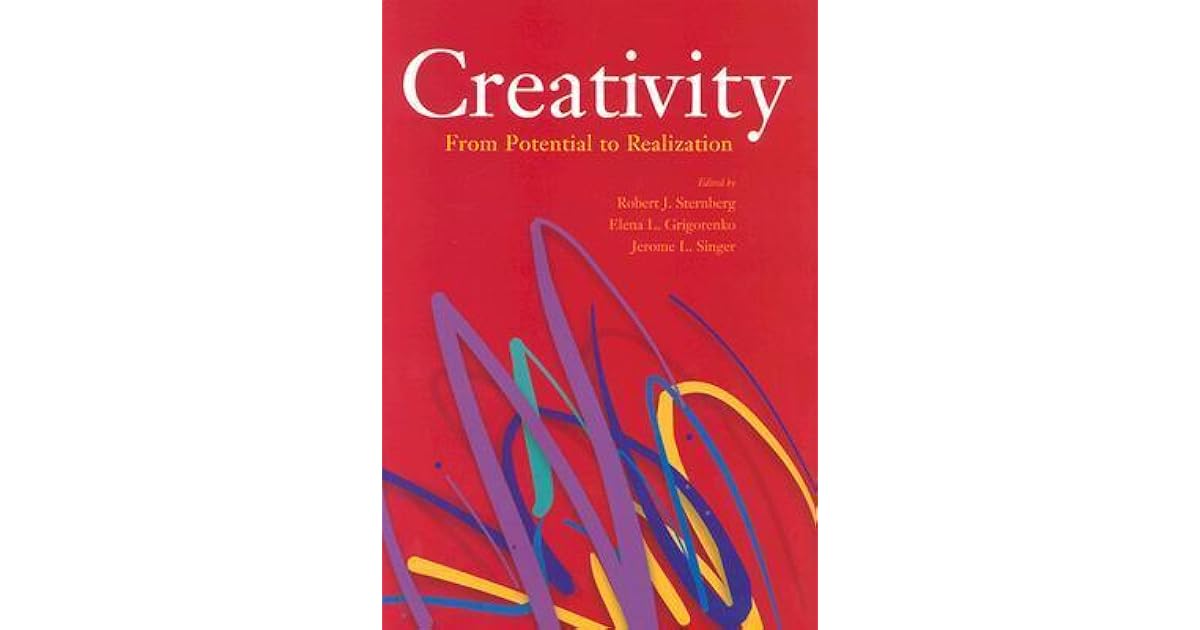 Creativity: From Potential to Realization by Robert J. Sternberg