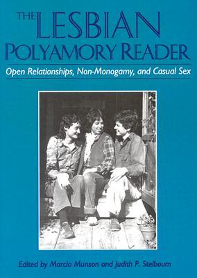 The Lesbian Polyamory Reader: Open Relationships, Non-Monogamy, and ...