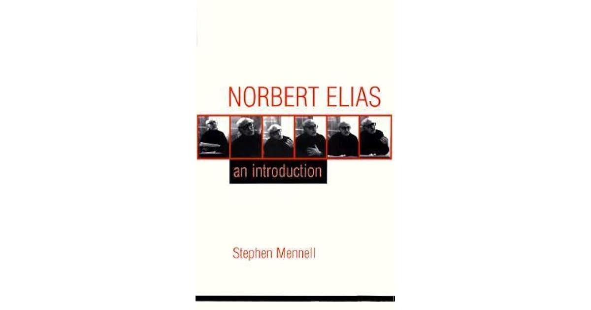 Norbert Elias: An Introduction by Stephen Mennell