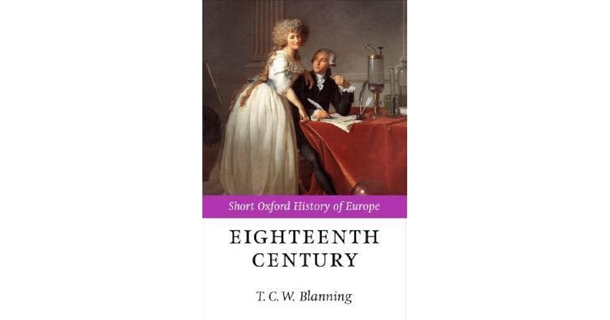 The Eighteenth Century: Europe 1688-1815 by Timothy C.W. Blanning