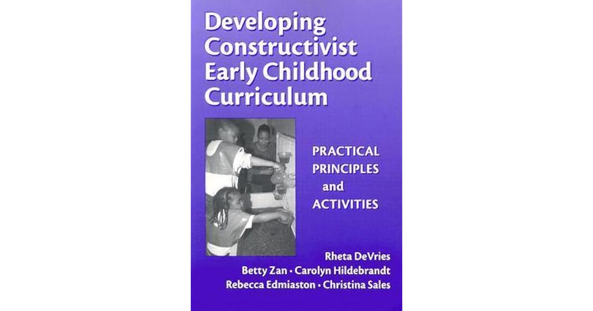 Developing Constructivist Early Childhood Curriculum: Practical ...