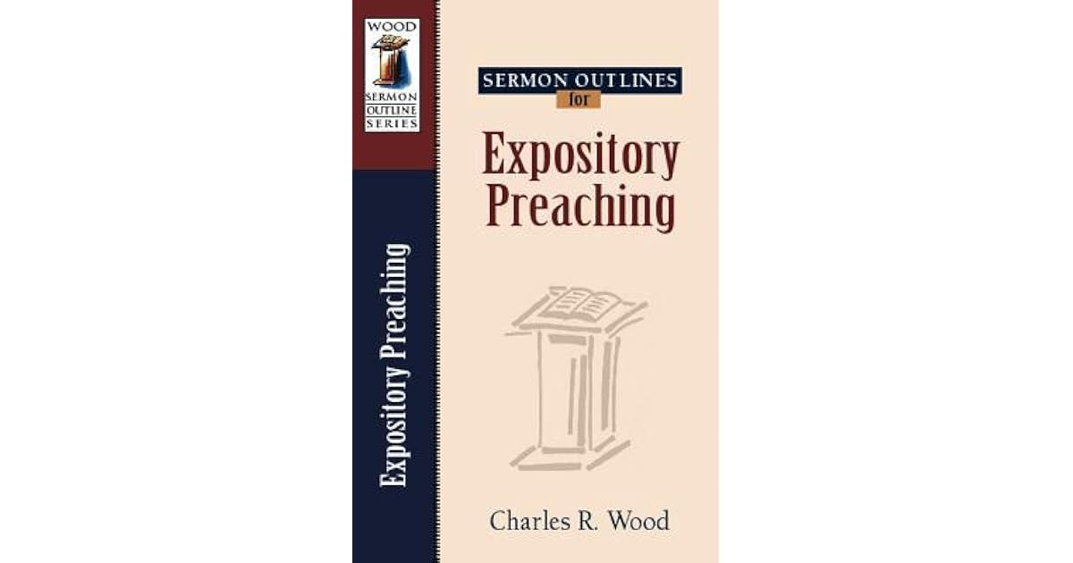 Sermon Outlines for Expository Preaching by Charles R. Wood