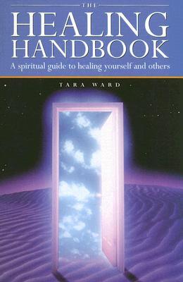 The Healing Handbook: A Spiritual Guide To Healing Yourself And Others ...