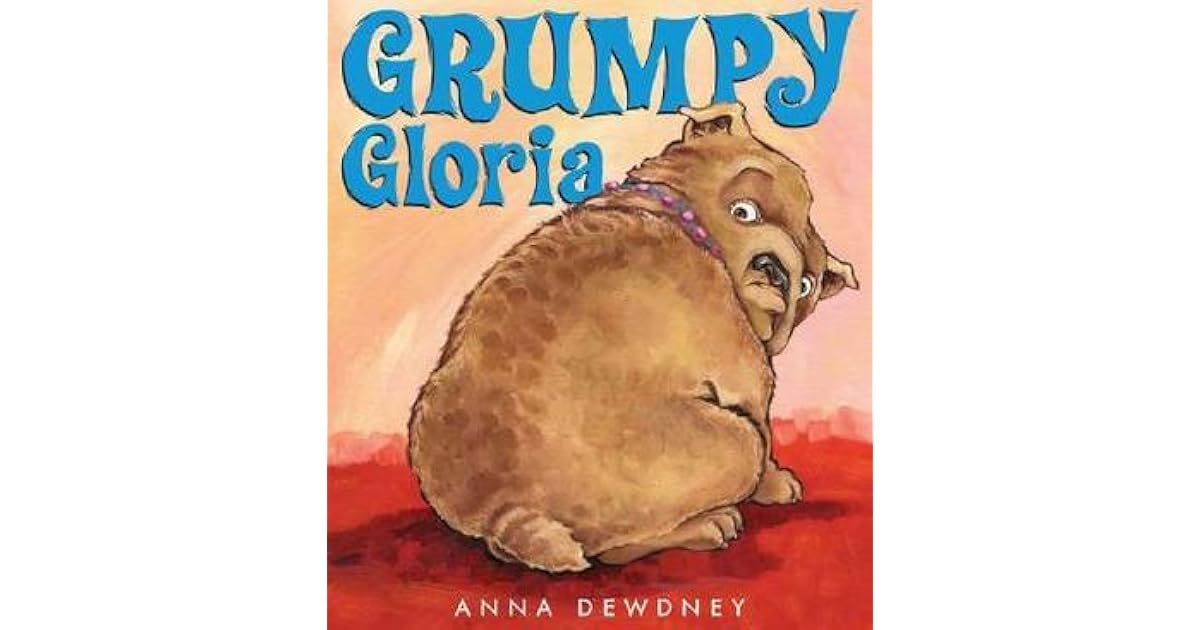 Grumpy Gloria by Anna Dewdney