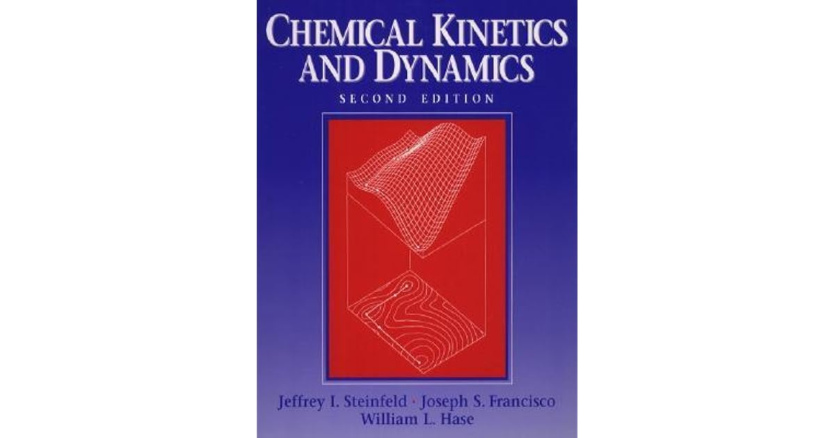 Chemical Kinetics and Dynamics by Jeffrey I. Steinfeld