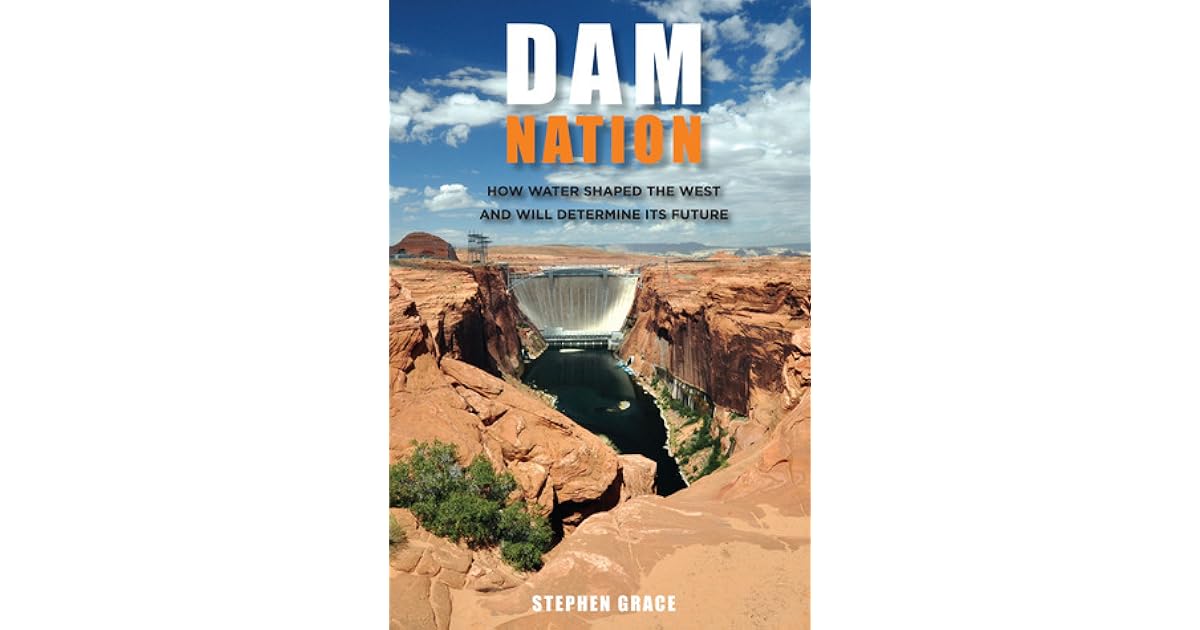 Dam Nation: How Water Shaped the West and Will Determine Its Future by ...