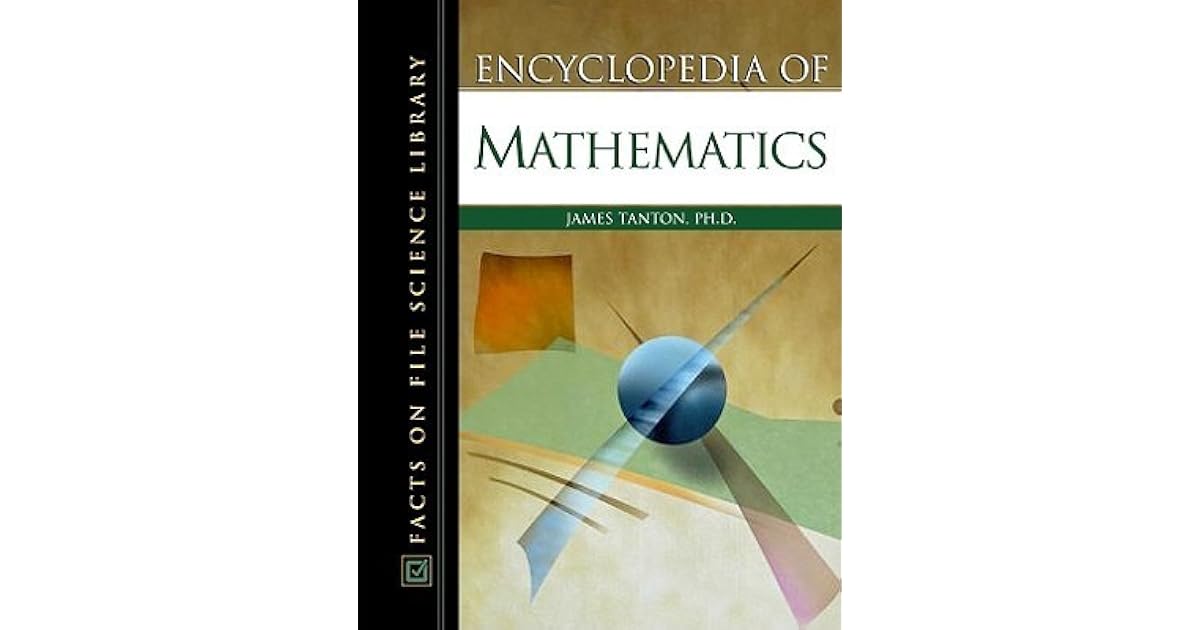Encyclopedia of Mathematics by James Stuart Tanton
