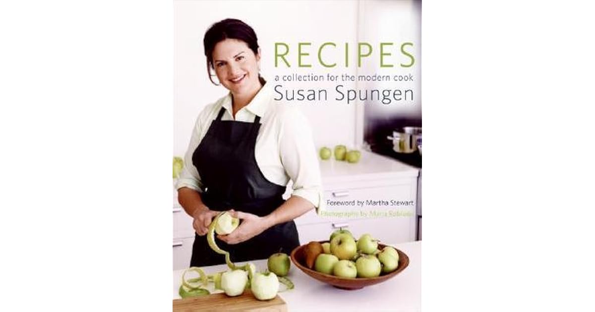 Recipes: A Collection for the Modern Cook by Susan Spungen
