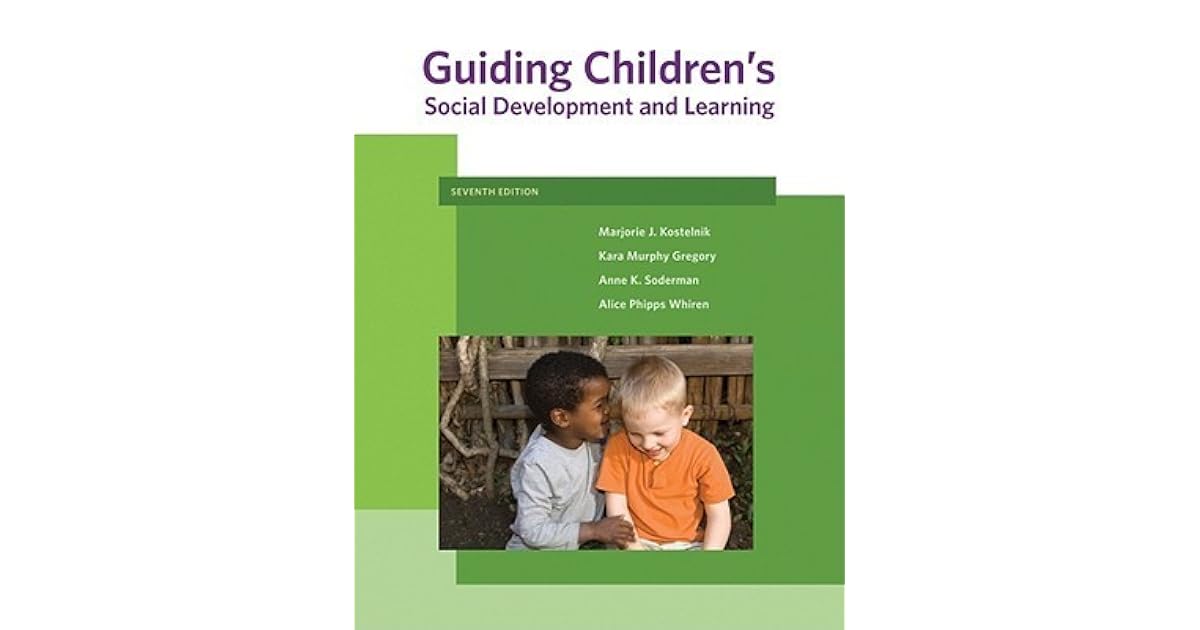 Guiding Children's Social Development and Learning by Marjorie J. Kostelnik