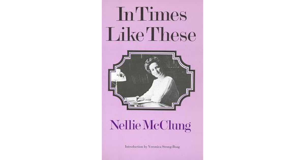 In Times Like These by Nellie L. McClung