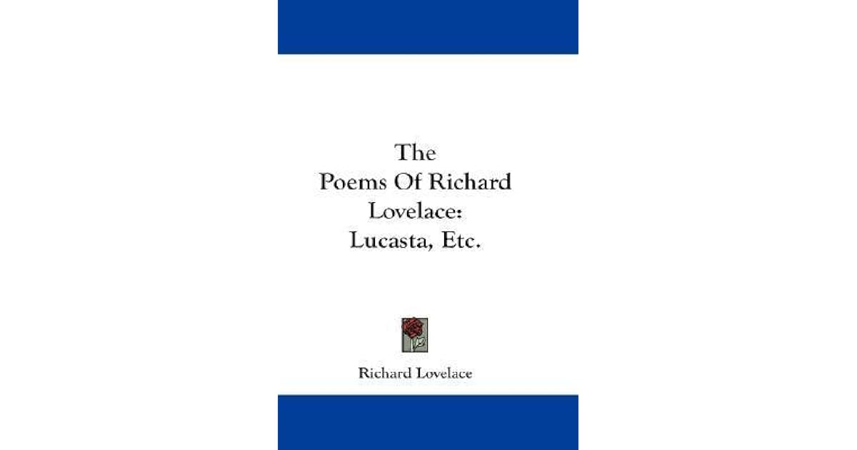 The Poems Of Richard Lovelace: Lucasta, Etc. by Richard Lovelace