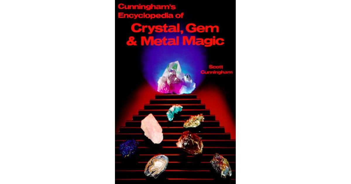Cunningham's Encyclopedia of Crystal, Gem & Metal Magic by Scott Cunningham
