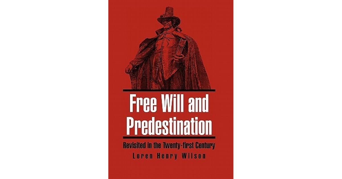 Free Will and Predestination: Revisited in the Twenty-first Century by ...