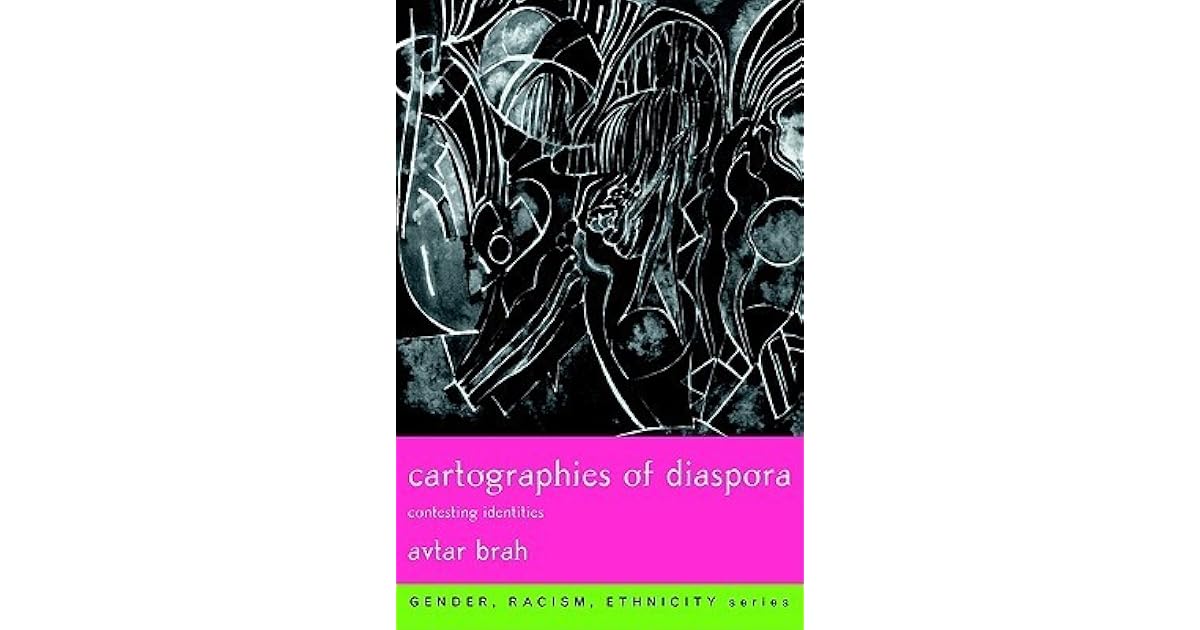 Cartographies of Diaspora: Contesting Identities by Avtar Brah